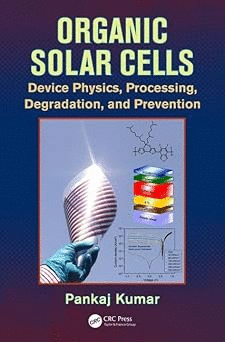 ORGANIC SOLAR CELLS. DEVICE PHYSICS, PROCESSING, DEGRADATION, AND ...