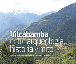 VILCABAMBA ENTRE ARQUEOLOGÍA, HISTORIA Y MITO - San Cristobal Libros ...