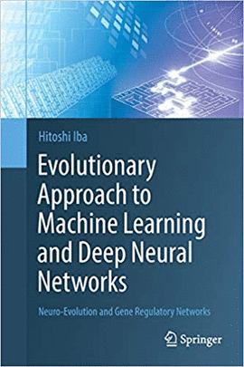 EVOLUTIONARY APPROACH TO MACHINE LEARNING AND DEEP NEURAL NETWORKS - San Cristobal Libros SAC ...