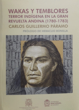 WAKAS Y TEMBLORES TERROR INDIGENA EN LA GRAN REVUELTA ANDINA 1780-1783) - San Cristobal Libros ...